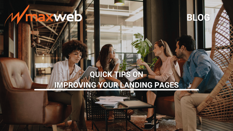Quick Tips on Improving Your Landing Pages | MaxWeb Inc Affiliate Network